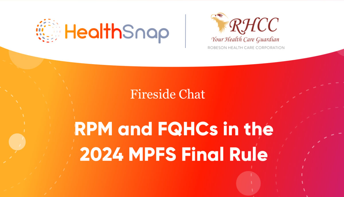 Fireside Chat: RPM and FQHCs in the 2024 MPFS Final Rule – HealthSnap ...